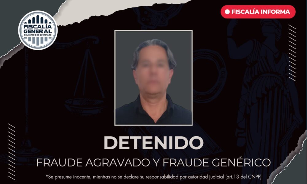 Detenido por fraude agravado y fraude genérico en Querétaro - Noticias ...